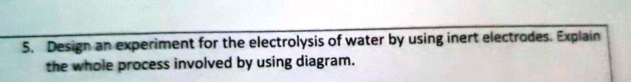 Design an experiment for the electrolysis of water by… - SolvedLib