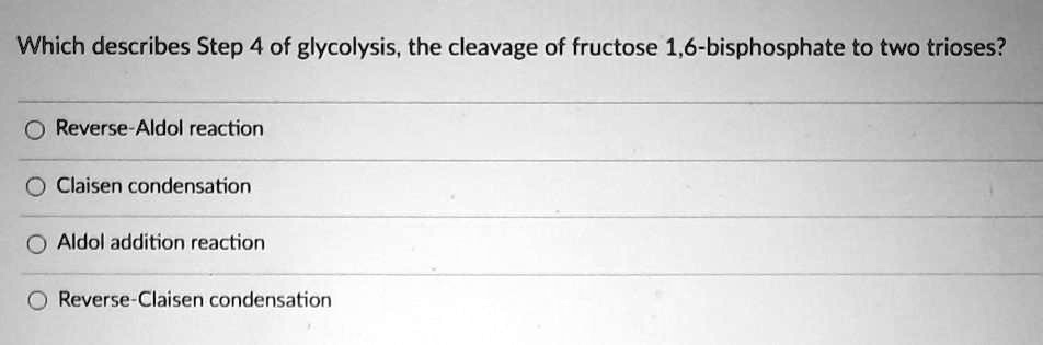 Which describes Step 4 of glycolysis, the cleavage of fructose 1,6 ...