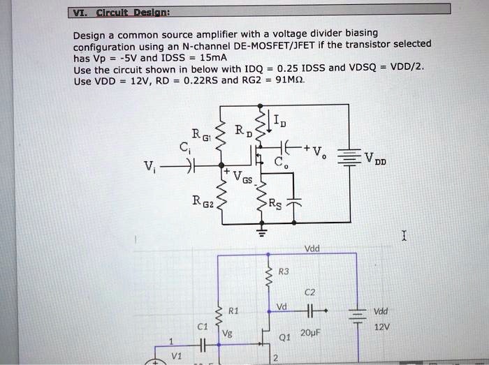 VI. Circuit Design: Design a common source amplifier with a voltage divider biasing ...