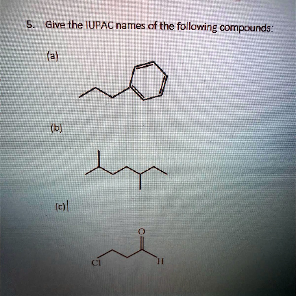 SOLVED: '5. Give the IUPAC names of the following compounds: 5 Give the ...