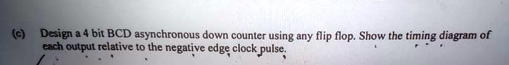 Solved 0 Design A 4 Bit Bcd Asynchronous Down Counter Using Any Flip 6716
