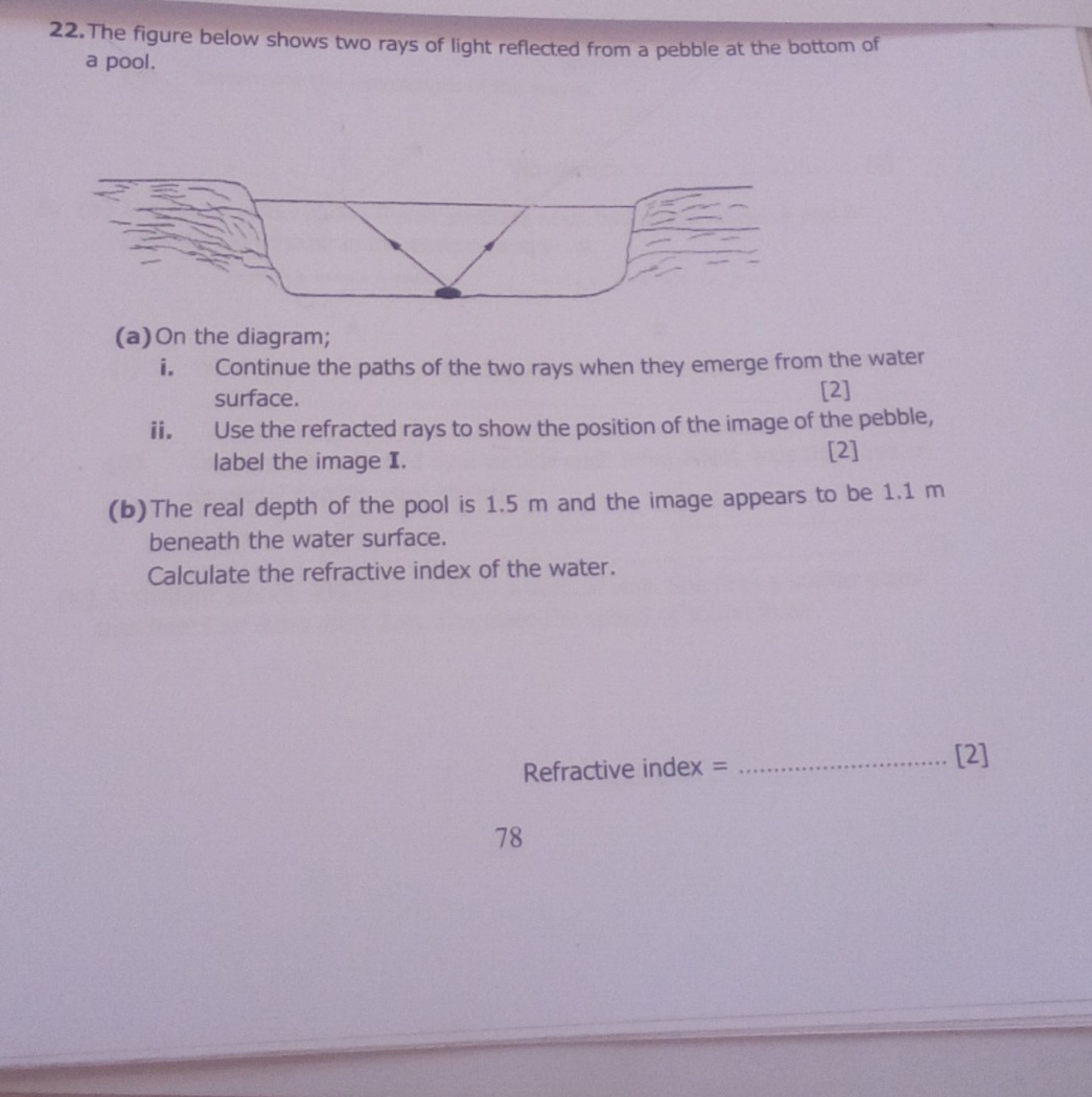 22. The figure below shows two rays of light reflected from a pebble at ...