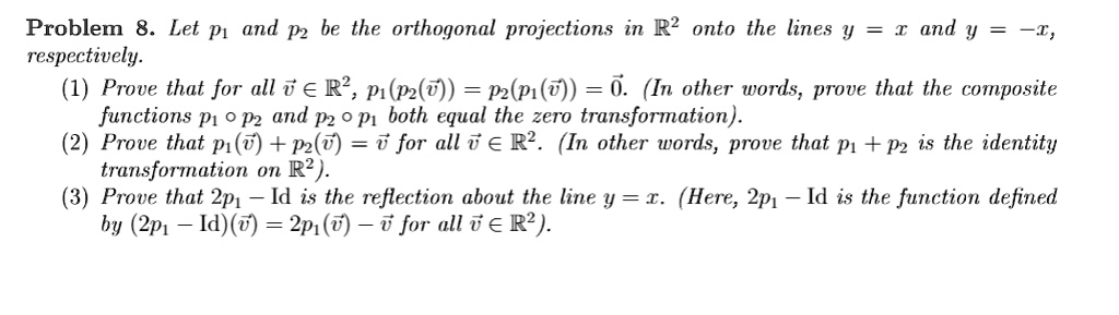 SOLVED: Problem 8. Let P1 and p2 be the orthogonal projections in R2 ...