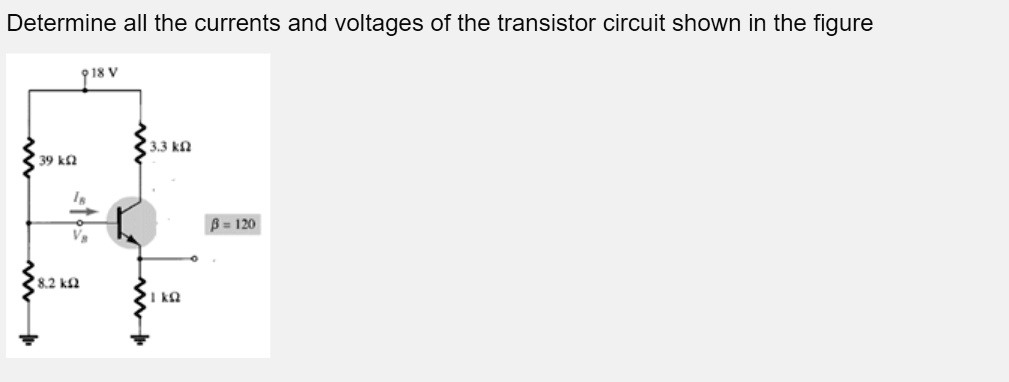 SOLVED: Determine all the currents and voltages of the transistor ...