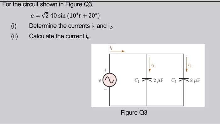 SOLVED: For the circuit shown in Figure Q3, e = 240sin(104t) + 20 (i) (ii) Determine the ...