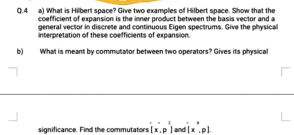 Solved A What Is Hilbert Space Give Two Examples Of Hilbert Space Show That The Coefficient