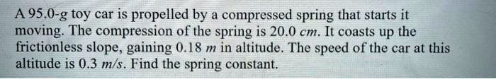 SOLVED: 95.0-g toy car is propelled by a compressed spring that starts ...
