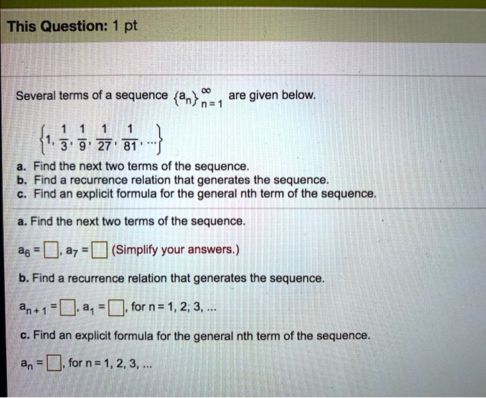 SOLVED: Several terms of a sequence a are given below: a1 = ? a2 = ? a3 = ? Find the next two ...