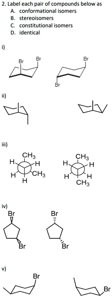 SOLVED: 2. Label each pair of compounds below as conformational isomers stereoisomers ...