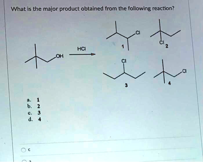 SOLVED: What is the major product obtained from the following reaction ...
