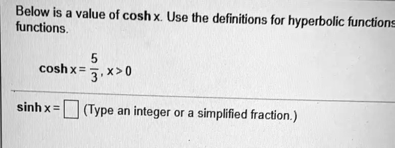 SOLVED: Below is a value of cosh x Use the definitions for functions. hyperbolic functions 5 ...