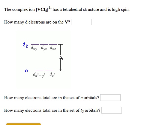 SOLVED:The complex ion [VCl4]? has tetrahedral structure and is high ...