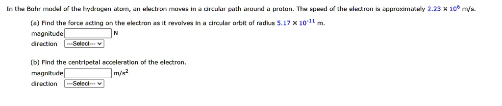 SOLVED: In the Bohr model of the hydrogen atom, an electron moves in a ...