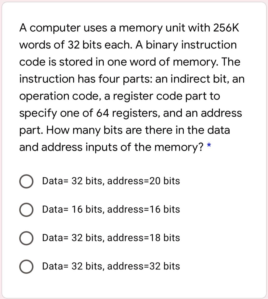 A Computer Uses A Memory Unit With 256k Words Of 32 Bits Each A Binary Instruction Code Is
