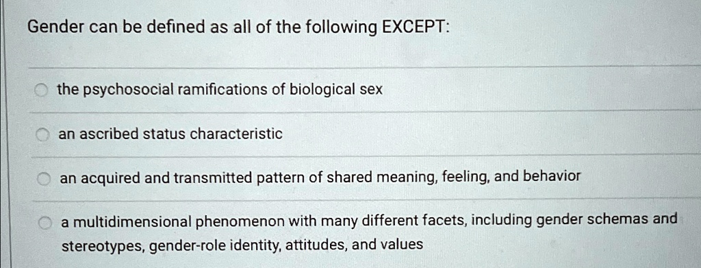Solved Gender Can Be Defined As All Of The Following Except The Psychosocial Ramifications Of