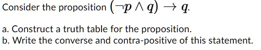 SOLVED: Consider the proposition ( p ^ q) - q a. Construct a truth ...