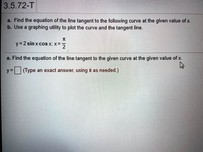 SOLVED: 3.5.72-Tl Find the equation of the line tangent to the following curve at the given ...