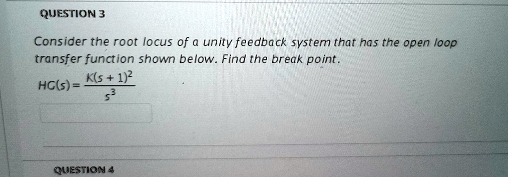 SOLVED: QUESTION 3 Consider the root locus of a unity feedback system that has the open-loop ...