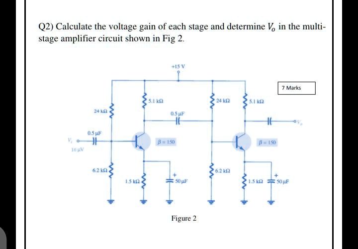 SOLVED: Q2 Calculate the voltage gain of each stage and determine V. in the multi stage ...