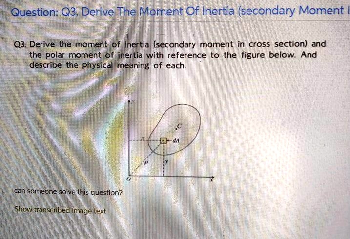 SOLVED: Question Q3: Derive the Moment of Inertia (Secondary Moment in Cross Section) and the ...