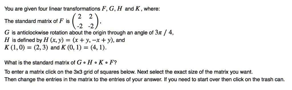 SOLVED: You are given four linear transformations F , G, H and K where ...