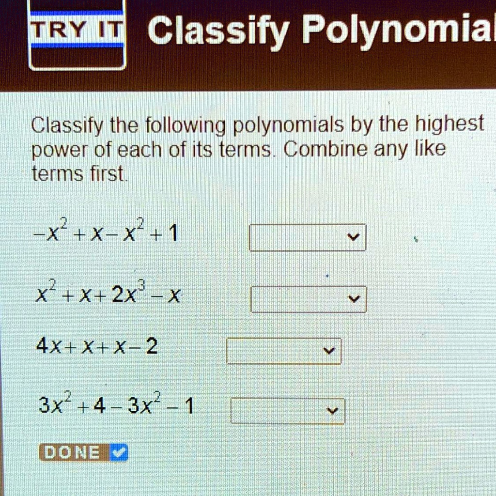 SOLVED: Classify the following polynomials by the highest power of each of its terms. Combine ...