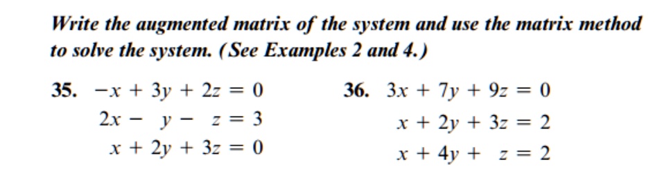 Write the augmented matrix of the system and use the matrix method to solve the system. (See ...