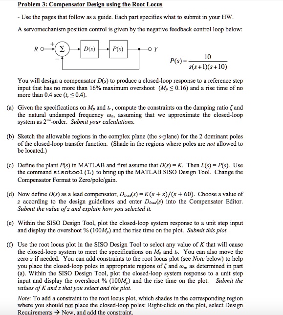 Problem 3: Compensator Design using the Root Locus - Use the pages that follow as a guide. Each ...