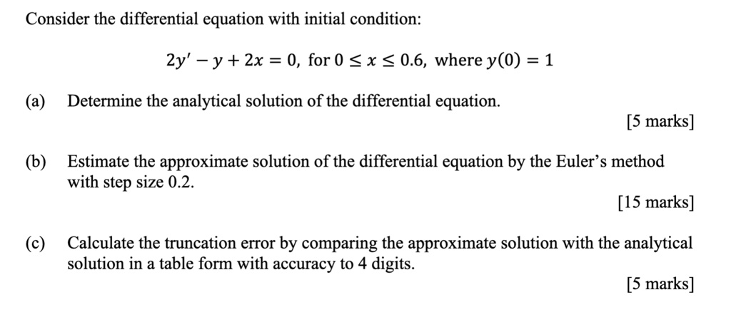 SOLVED: Consider the differential equation with initial condition: 2y' -y + 2x 0, for 0