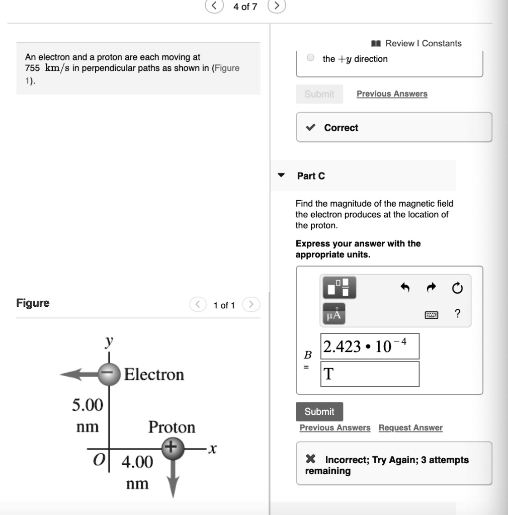 SOLVED: 4 of 7 Review Constants the +y direction An electron and a proton are each moving at 755 ...