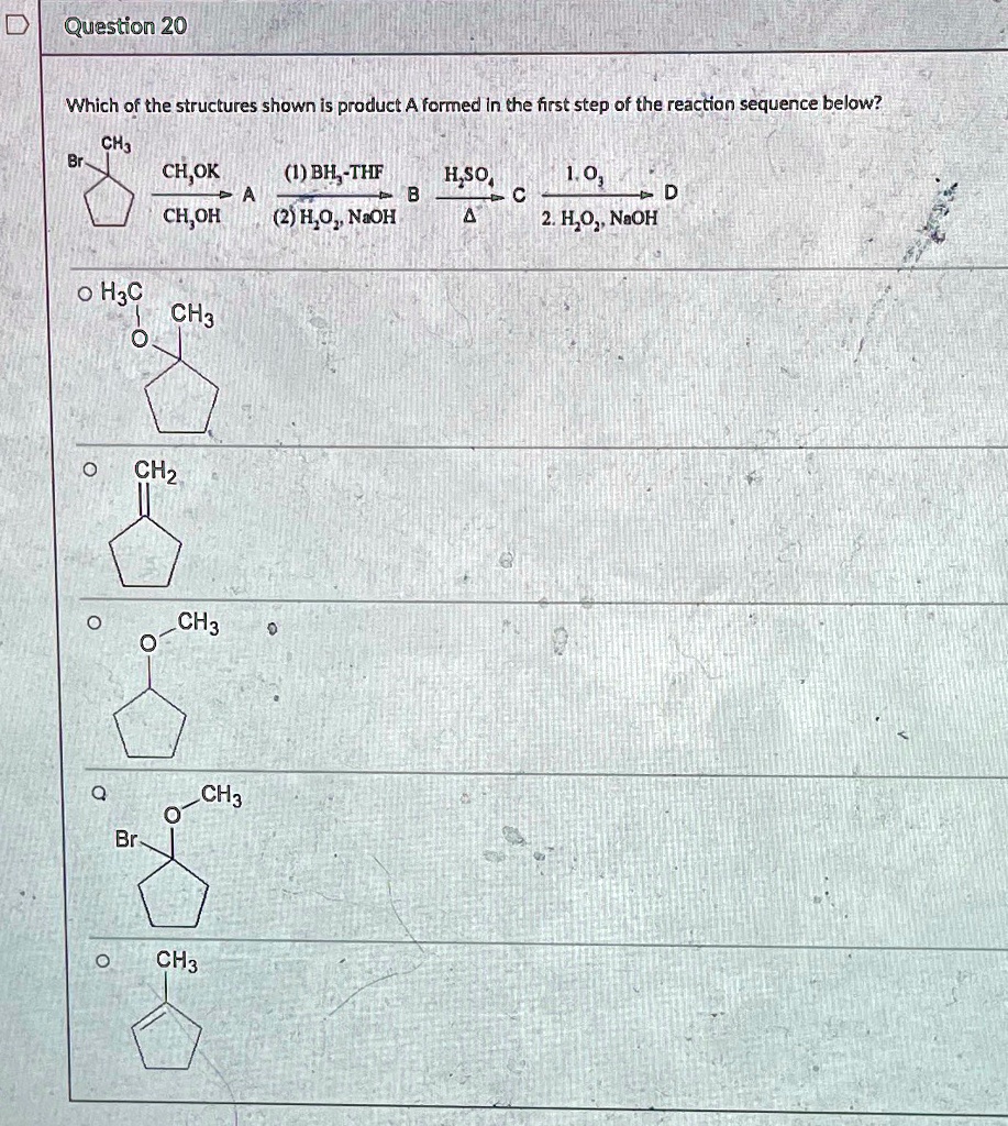 Question 20 Which of the structures shown is product A formed in the first step of the reaction ...