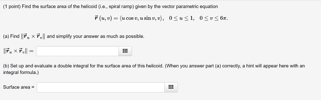 SOLVED: Find the surface area of the helicoid (i.e., spiral ramp) given ...