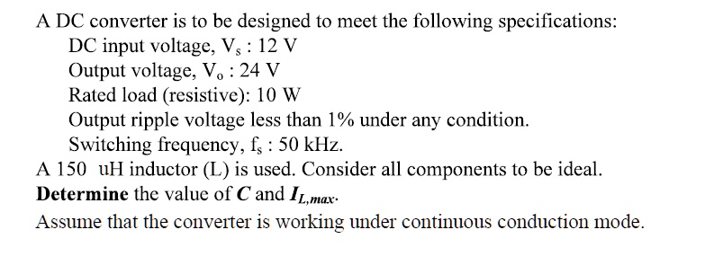 SOLVED: A DC converter is to be designed to meet the following specifications: - DC input ...