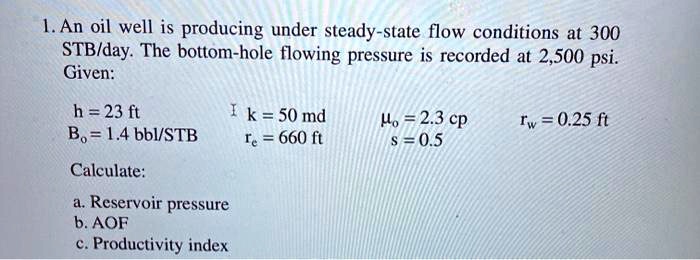 an oil well is producing under steady state flow conditions at 300 stbday the bottom hole ...