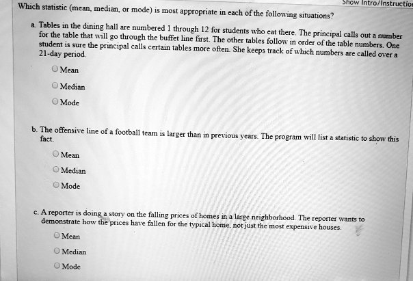 SOLVED: ntro Instructio Which statistic (mcan, mcdian mode) most appropriate of the following ...