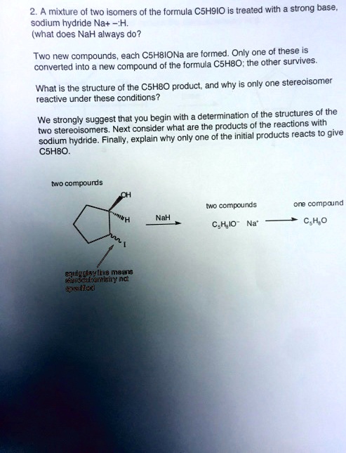SOLVED: A mixture of two isomers of the formula CSHIIO treated with ...