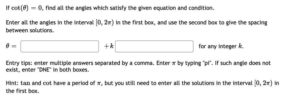 SOLVED: If cot(Î¸) = 0, find all the angles which satisfy the given ...
