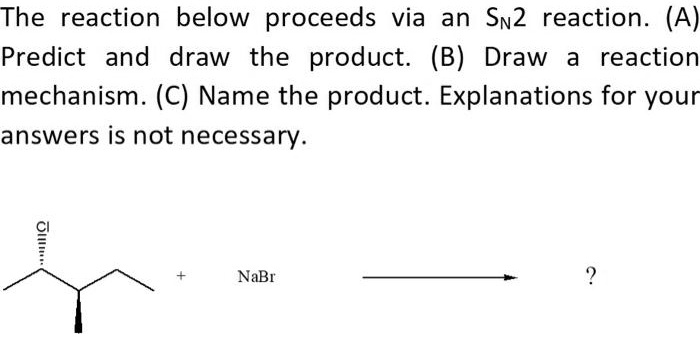 SOLVED: The reaction below proceeds via an Sn2 reaction (A) Predict and draw the product: (B ...