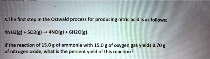 SOLVED: 3.The first step in the Ostwald process for producing nitric ...