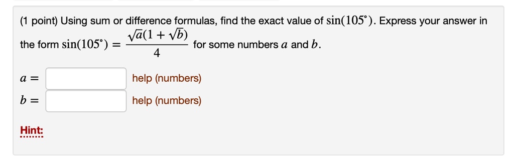 SOLVED: point) Using sum or difference formulas, find the exact value ...