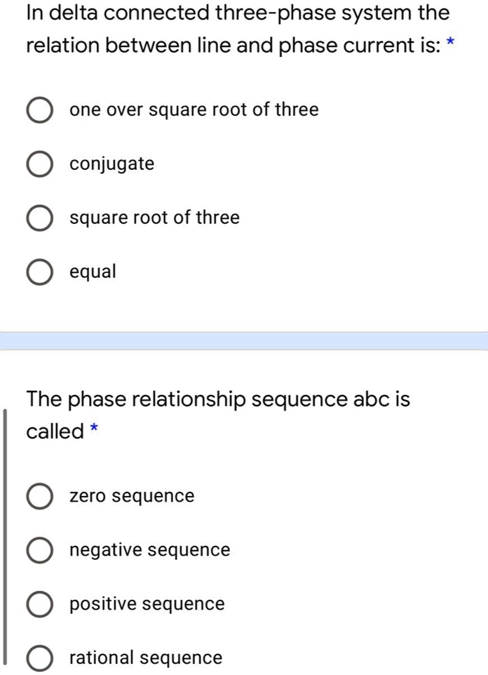 In delta connected three-phase system the relation between line and phase current is: * one over ...