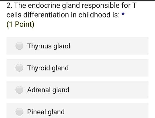SOLVED: 2.The endocrine gland responsible for T cells differentiation ...