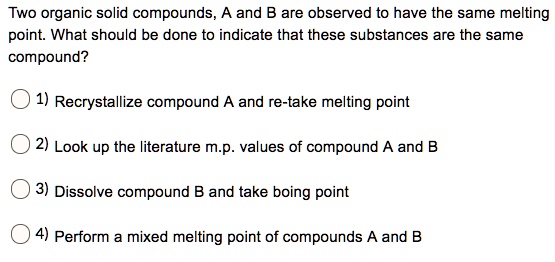 Two organic solid compounds A and B are observed to have the same ...