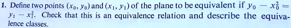 define two points xo yo and x1 y1 of the plane to be equivalent if yo s ...