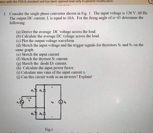 SOLVED: Consider the single-phase converter shown in Fig. 1. The input voltage is 120 V, 60 Hz ...