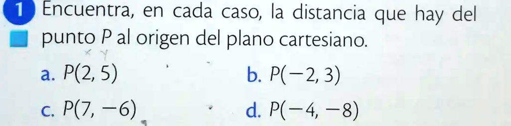 Encuentra, en cada caso, la distancia que hay del punto P al origen del ...