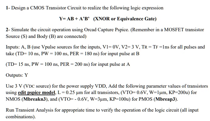 SOLVED: Design a CMOS Transistor Circuit to realize the following logic expression: Y = AB + AB ...