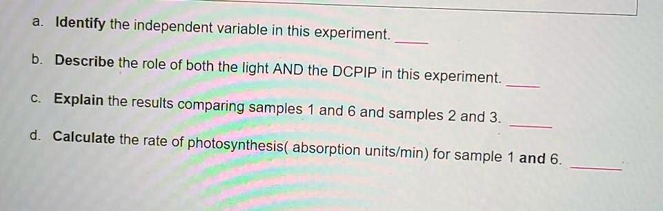 SOLVED:Identify the independent variable in this experiment b. Describe ...