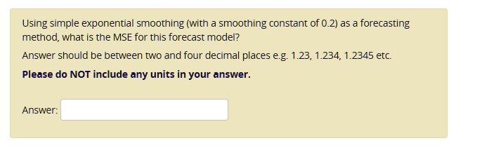 SOLVED: Using simpl exponential smoothing (with smoothing constant of 0 ...