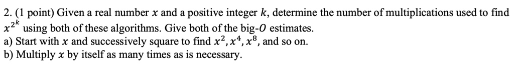SOLVED: Given a real number x and a positive integer k, determine the number of multiplications ...